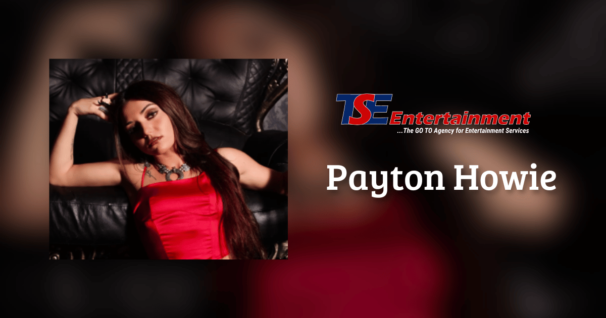 Payton Howie - TSE Entertainment