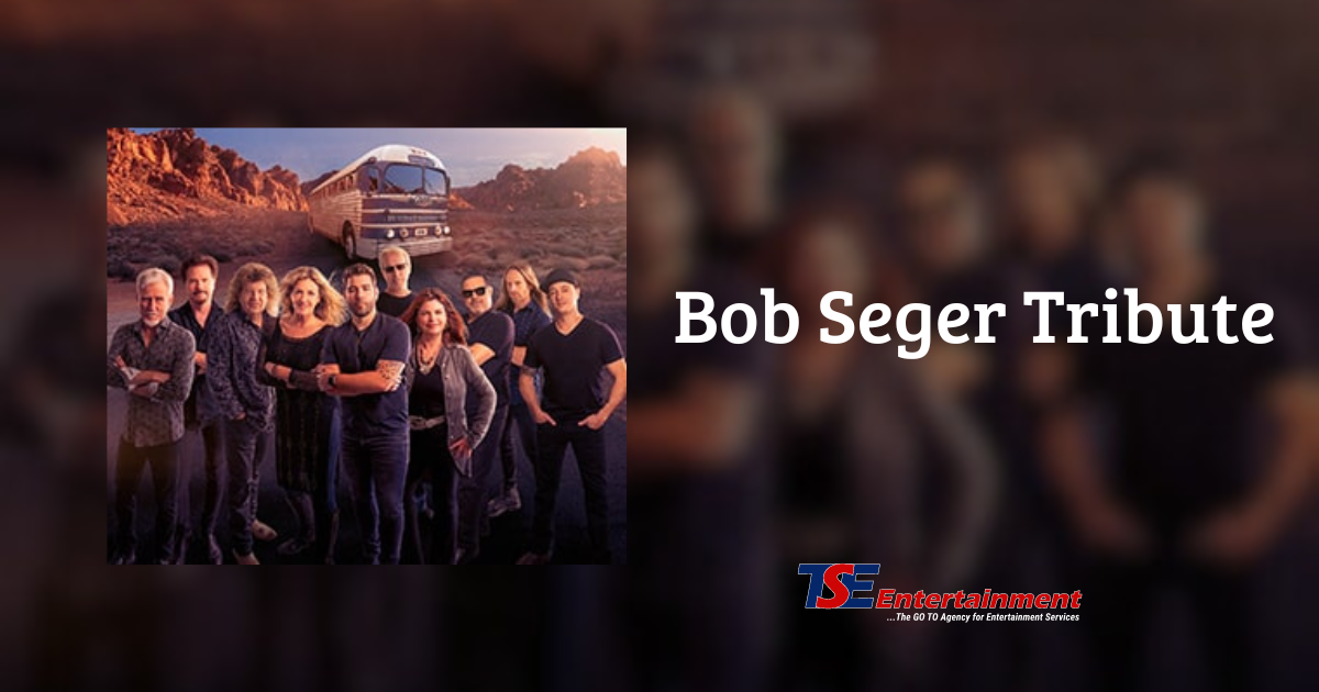 Bob Seger Tribute: Against The Wind - TSE Entertainment