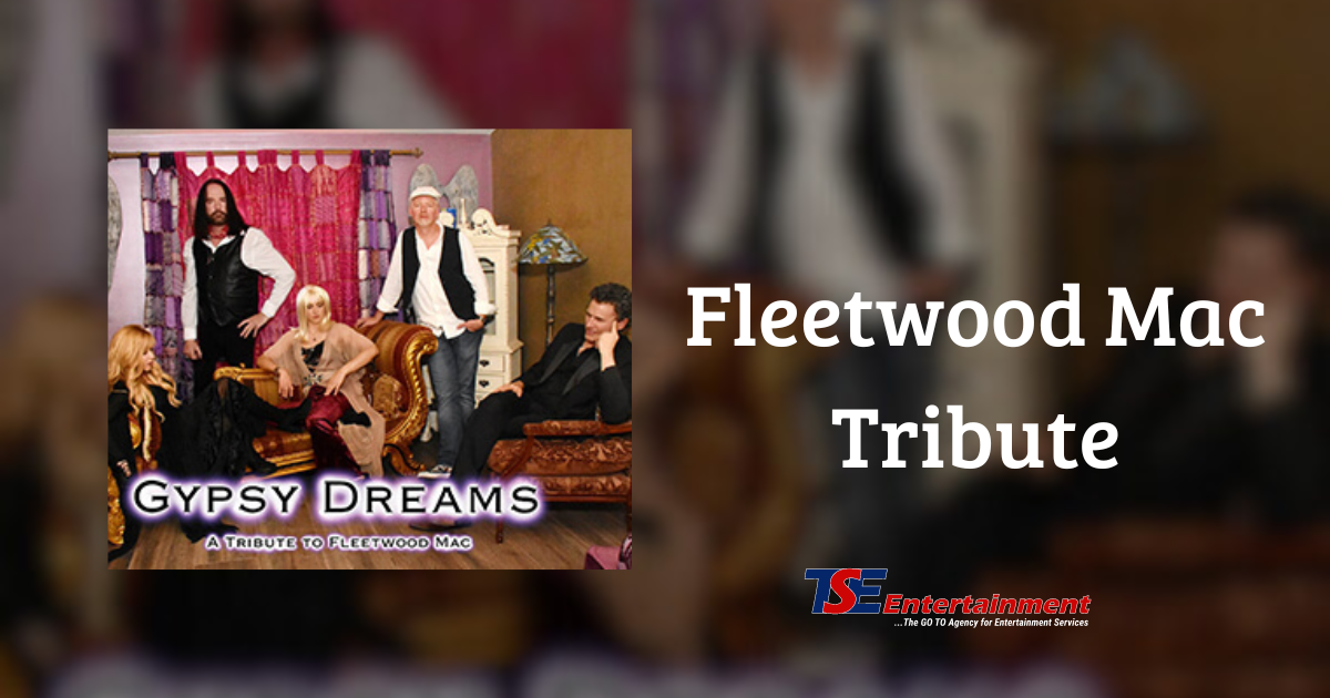 Fleetwood Mac Tribute: Gypsy Dreams - TSE Entertainment