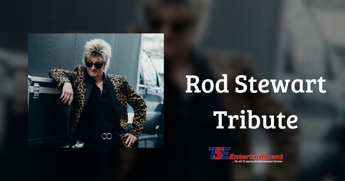 Rod Stewart Tribute: ROD The Tribute - TSE Entertainment