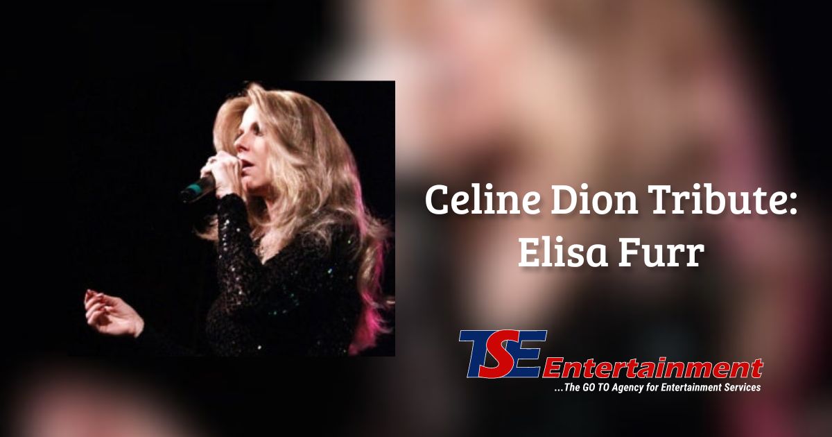 Celine Dion Tribute: Elisa Furr - TSE Entertainment